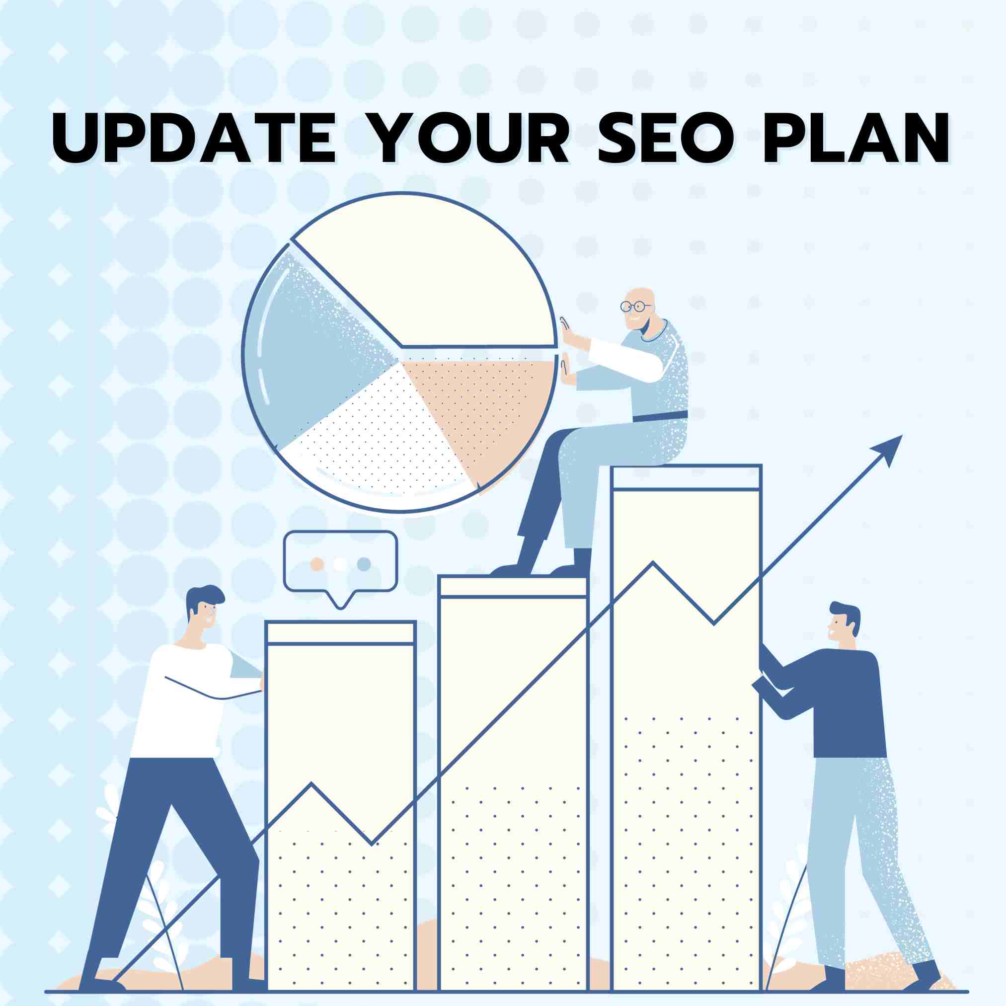 Knowing When to Update Your SEO Plan: A Comprehensive Guide - Reach Above Media