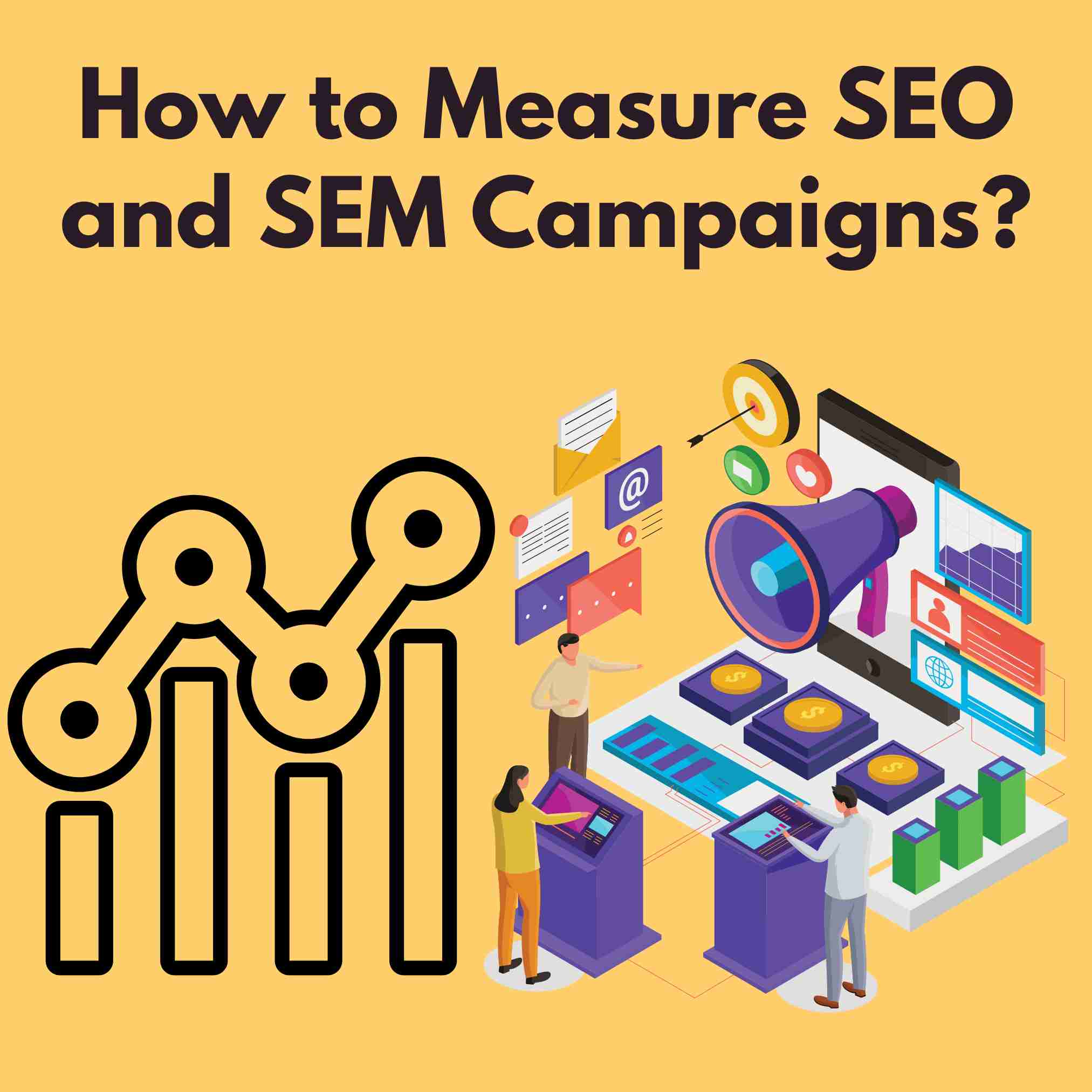 How to Measure SEO and SEM Campaigns: A to Z Guide - Reach Above Media