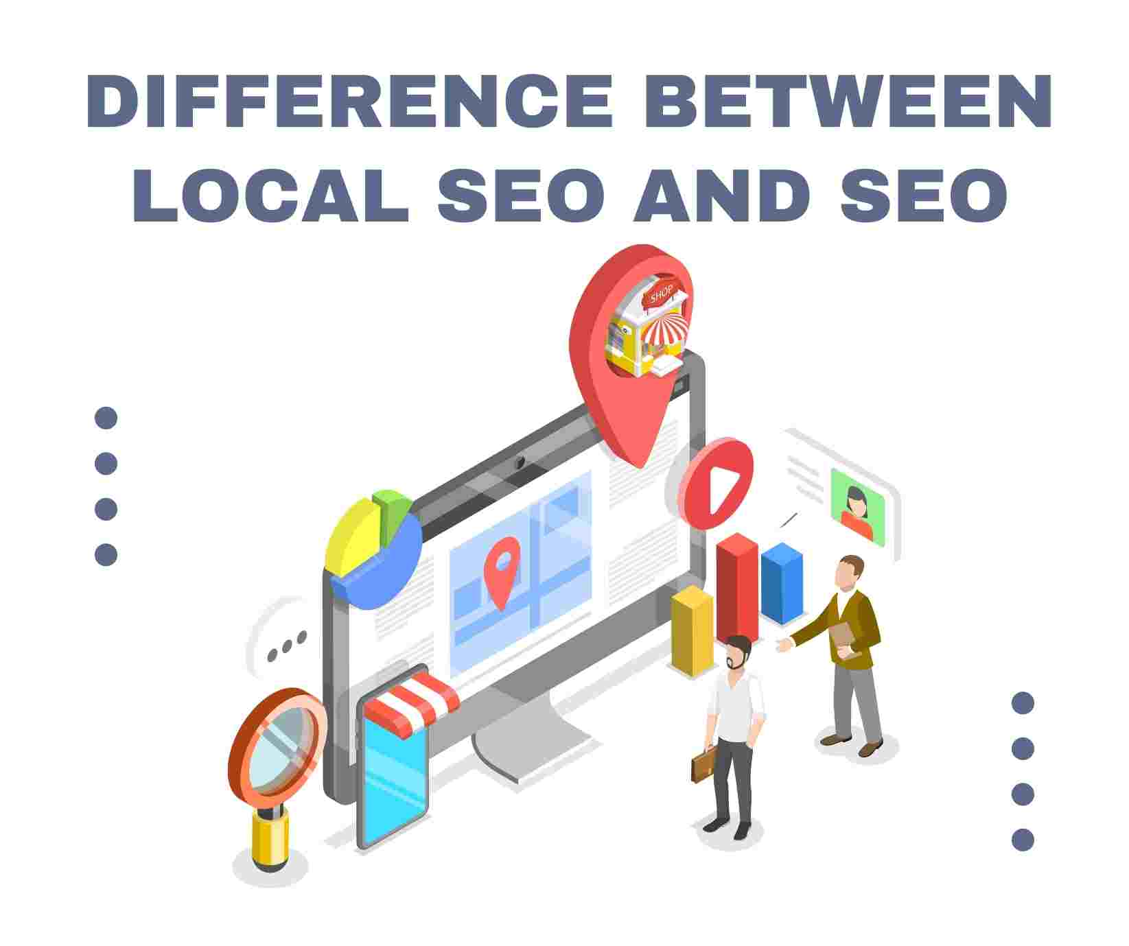 Difference Between Local SEO and SEO: A Comprehensive Guide